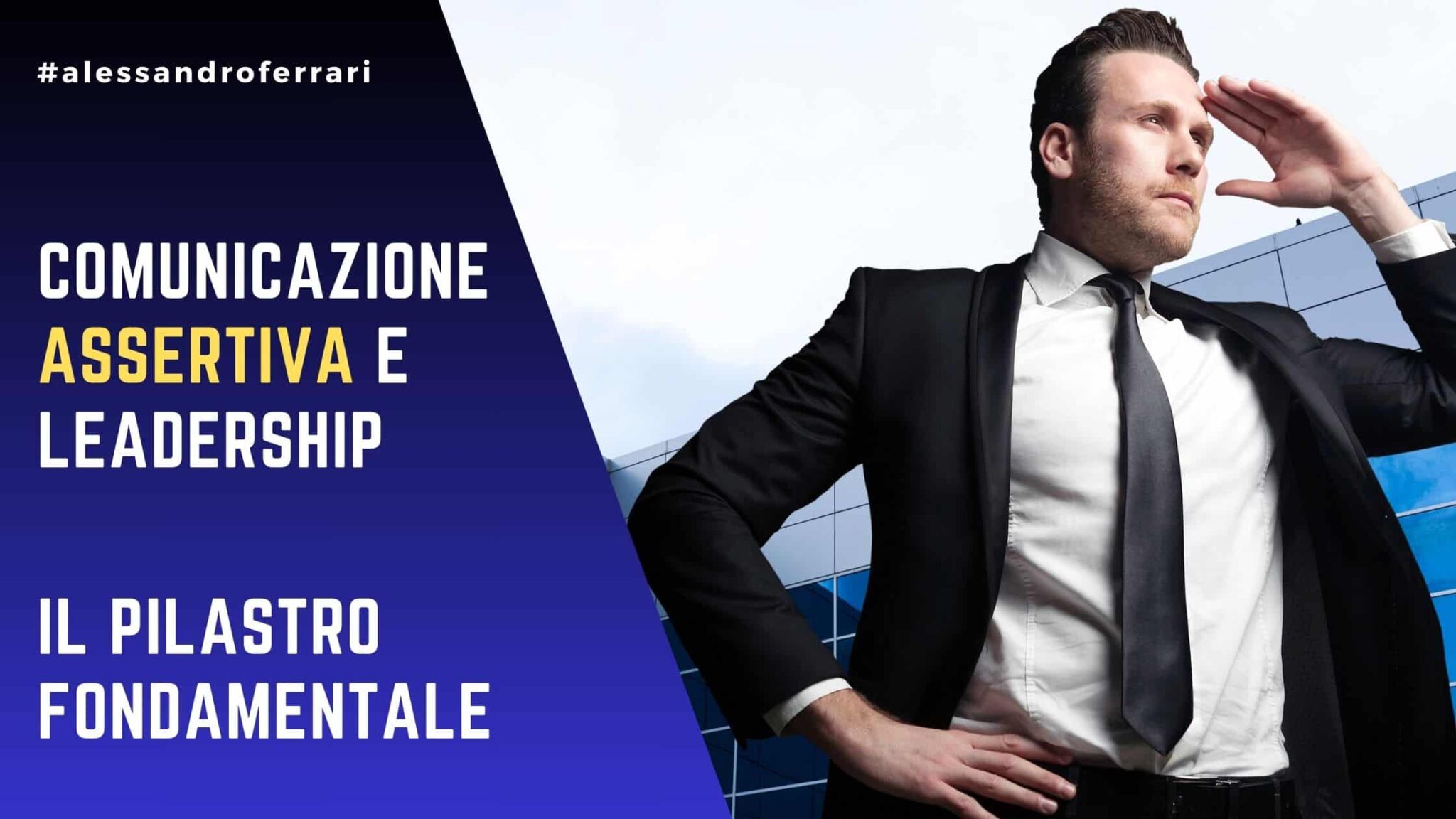 Comunicazione Assertiva e Leadership: Il Pilastro Fondamentale