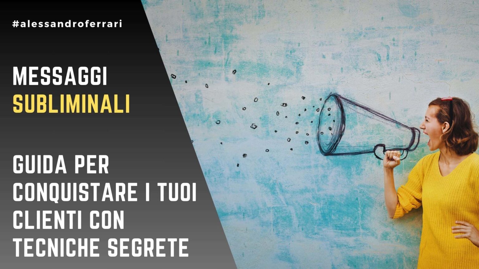 Messaggio Subliminale: Conquista Clienti con Tecniche Segrete